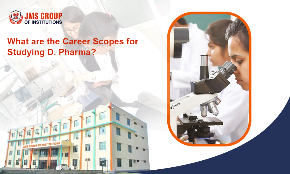 What are the Career Scopes for Studying D. Pharma?